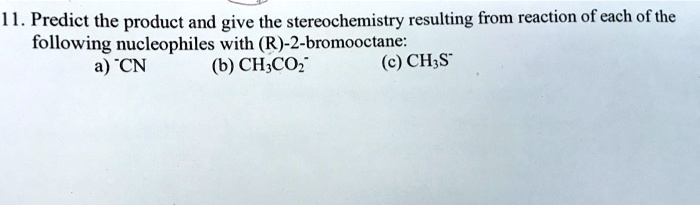 1 predict the product and give the stereochemistry resulting from ...