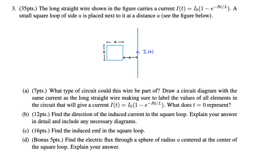 SOLVED: 3. (3Spts ) The long straight wire shown in the figure carries a current I(t) = Io(1 e ...