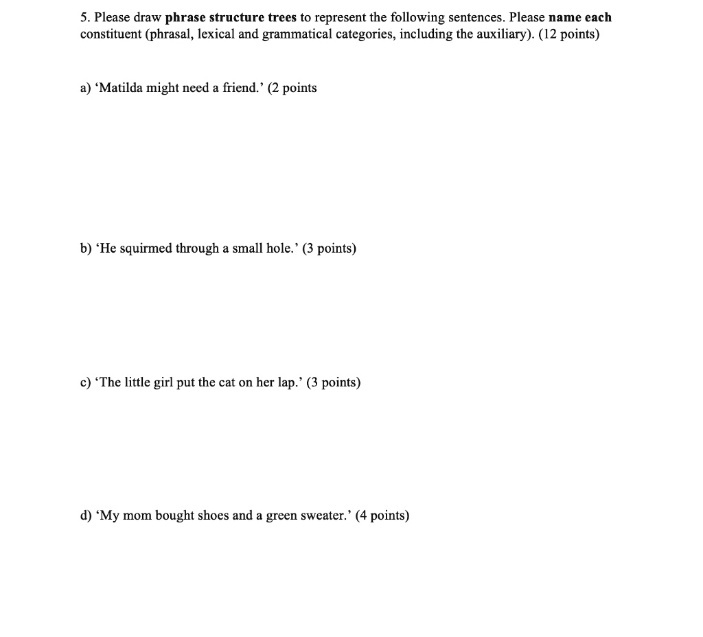 5 please draw phrase structure trees to represent the following ...