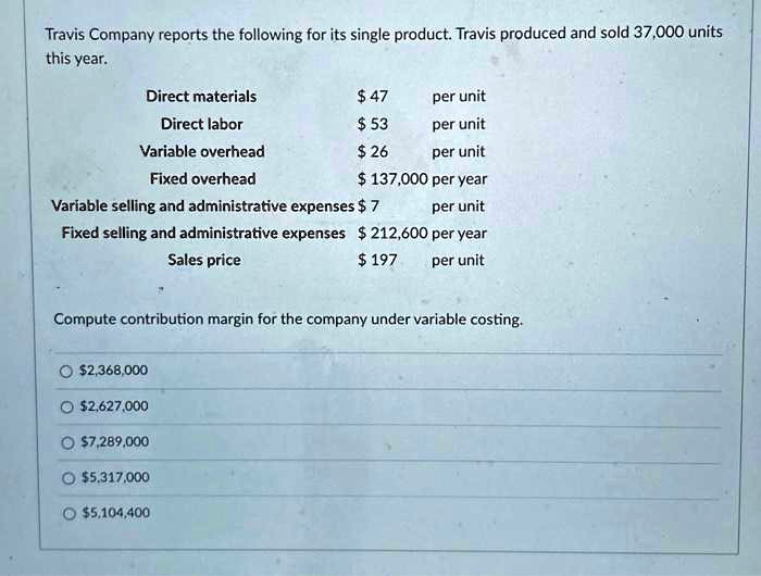 SOLVED: Travis Company reports the following for its single product ...
