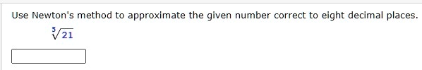 Solved Use Newtons Method To Approximate The Given Number Correct To 8655