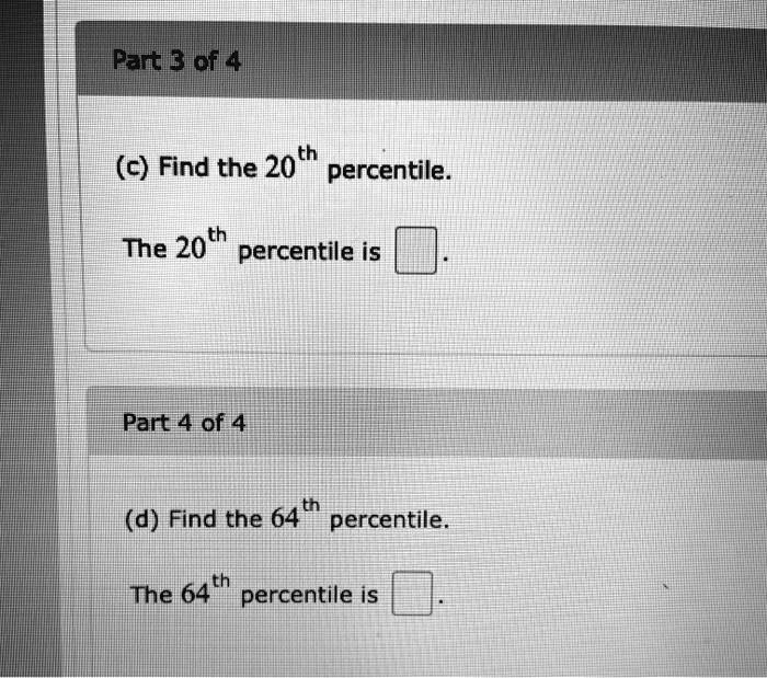 SOLVED: IpamE #oiki th (c) Find the 20 percentile th The 20' percentile ...