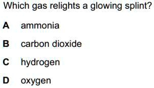 SOLVED: 'it is very easy a b c d Which gas relights a glowing splint ...