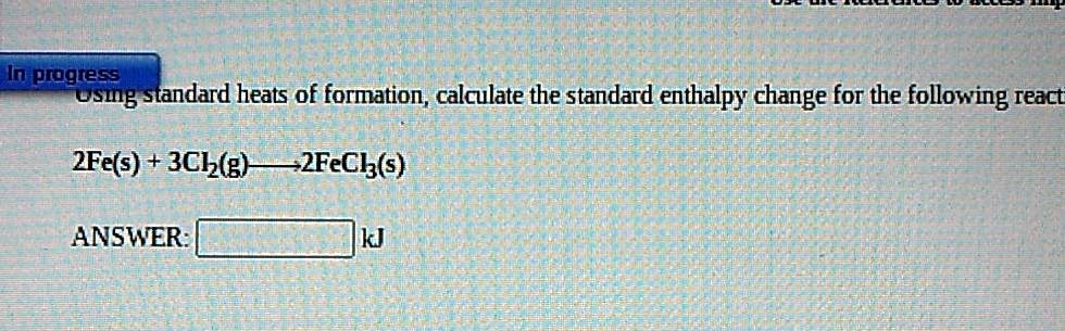 In progress: Standard heats of formation, calculate the standard ...