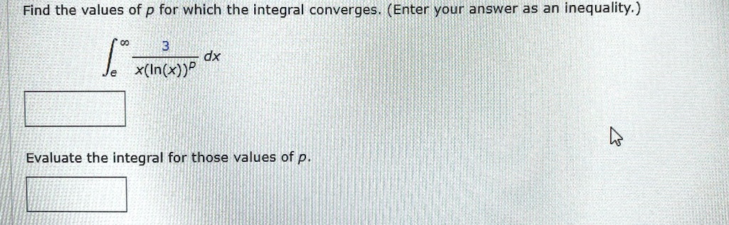 find the values of p for which the integral converges enter your answer ...