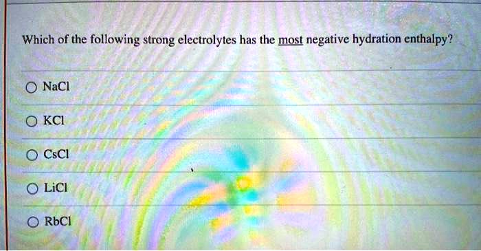 SOLVED:Which of the following strong electrolytes has the most negative ...
