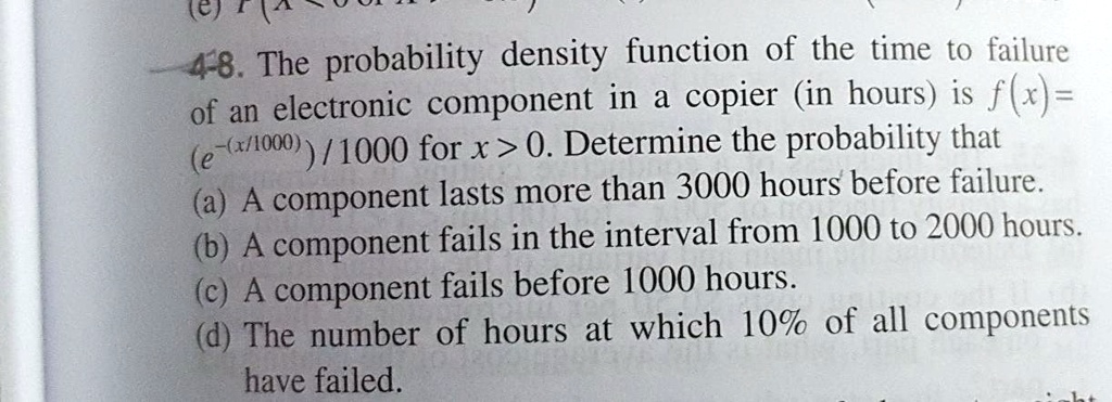 SOLVED: The probability density function of the time to failure of an electronic component in a ...
