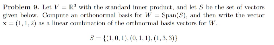 SOLVED: Problem 9. Let V = â„ Â³ with the standard inner product, and let S be the set of ...