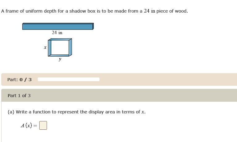 SOLVED: frame of uniform depth for shadow box is to be made from a 24 in piece of wood. 24 in ...