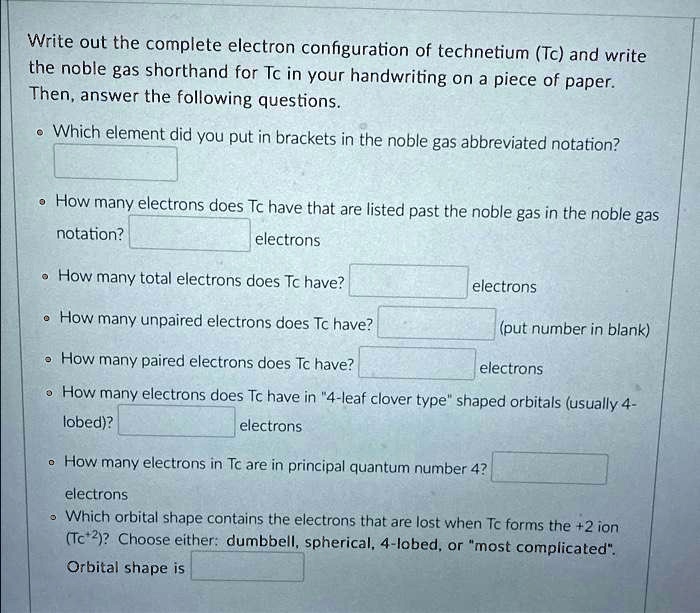 SOLVED: Write out the complete electron configuration of technetium (Tc ...