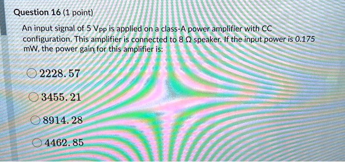 SOLVED: Question 16 (1 point) An input signal of 5 Vpp is applied to a ...