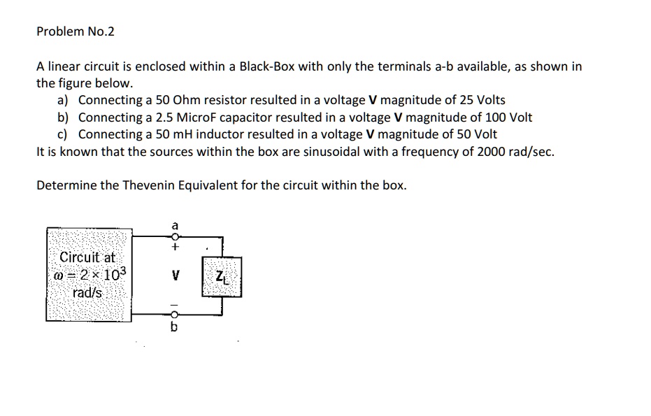 SOLVED: Problem No.2 A linear circuit is enclosed within a Black-Box ...