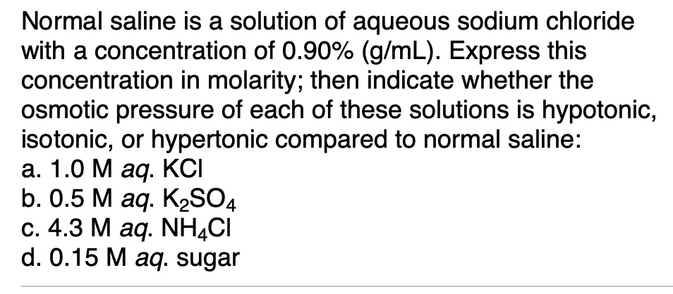 Normal saline is a solution of aqueous sodium chloride with a ...