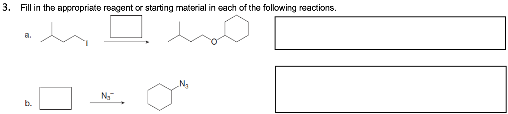 3. Fill in the appropriate reagent or starting material in each of the following reactions. a. b ...