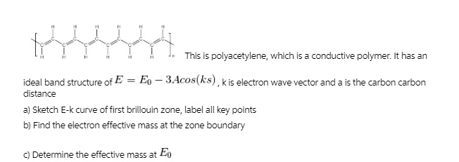 SOLVED: This is polyacetylene, which is a conductive polymer. It has an ...