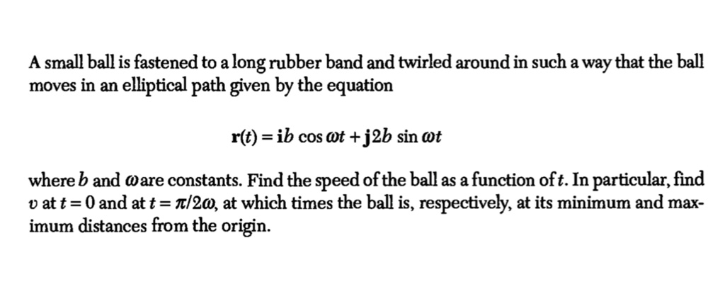 a small ball is fastened to a long rubber band and twirled around in ...