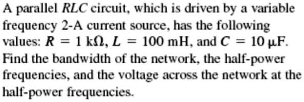 A parallel RLC circuit, which is driven by a variable frequency 2-A ...
