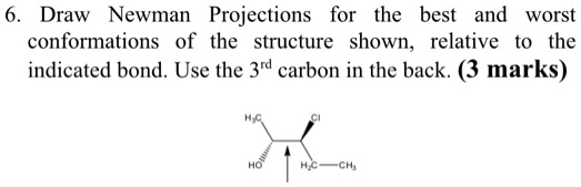 SOLVED: Draw Newman Projections for the best and worst conformations of ...