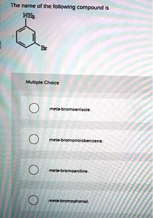 SOLVED: The name of the following compound is NH2Br. Multiple Choice: a ...