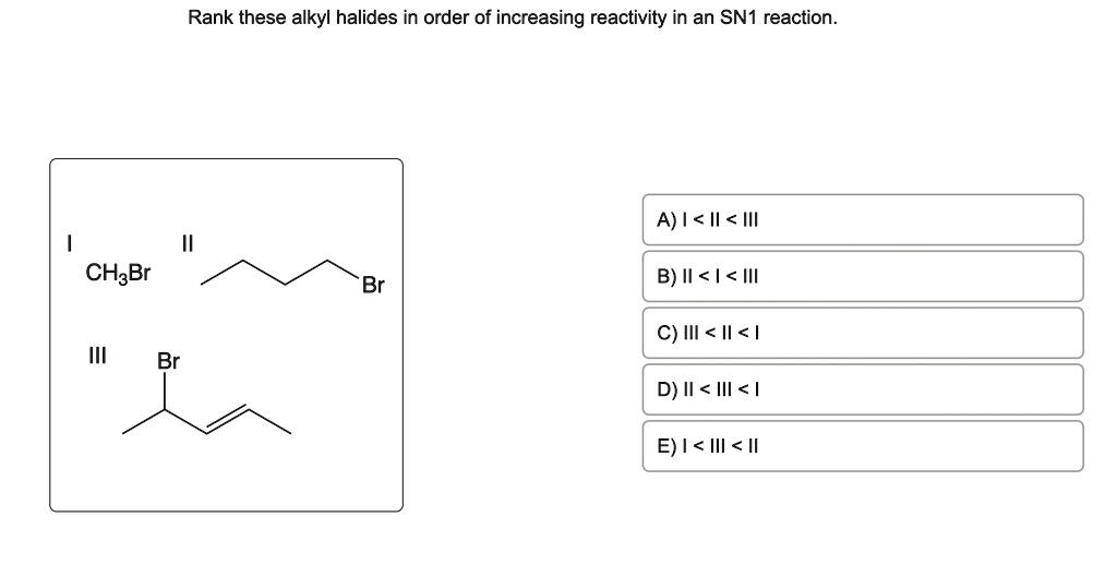 SOLVED: Texts: Rank these alkyl halides in order of increasing ...