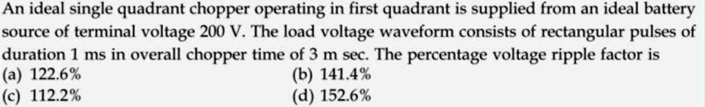 SOLVED: Numerical An ideal single quadrant chopper operating in first ...