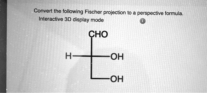 SOLVED: Convert the following Fischer projection to a perspective ...