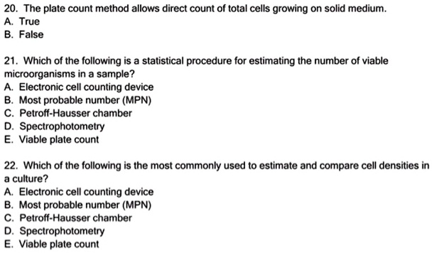 SOLVED: The plate count method allows direct count of total cells growing on solid medium. True ...