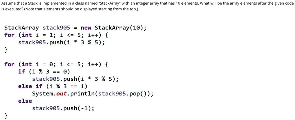 Solved Assume That A Stack Is Implemented In A Class Named Stackarray 1766