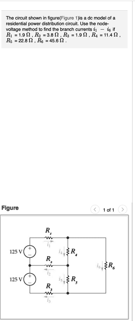 SOLVED: Find the value of i1 - i6 The circuit shown in Figure 1 is a DC model of a residential ...