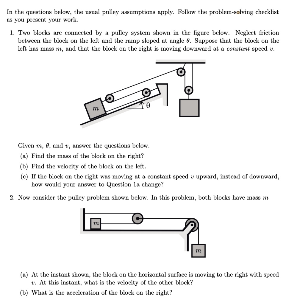 In the questions below, the usual pulley assumptions apply: Follow the ...