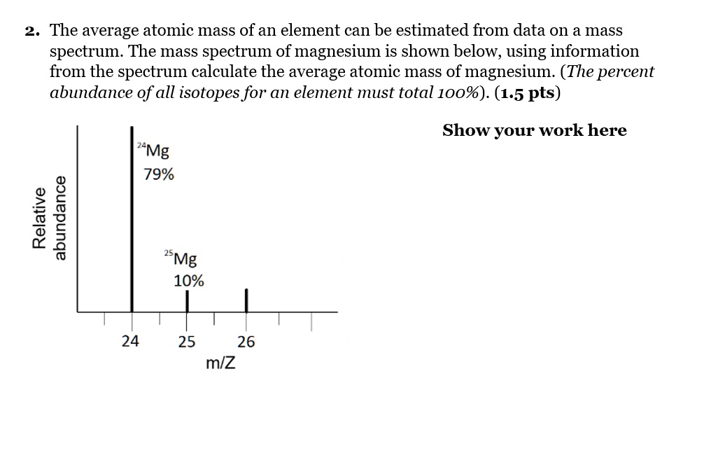 SOLVED: 2. The average atomic mass of an element can be estimated from ...