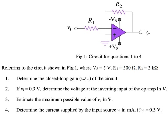 SOLVED: R2 = 500 Î© R1 = 2 kÎ© Fig 1: Circuit for questions 1 to 4 Referring to the circuit ...