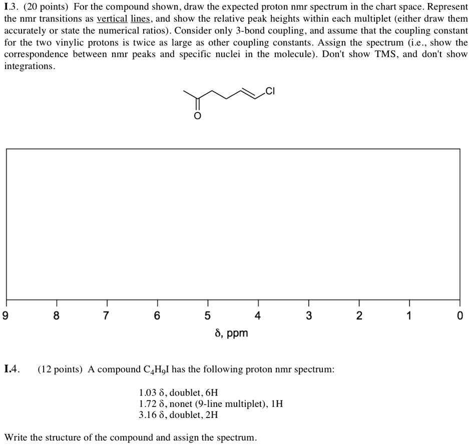 1.3. (20 points) For the compound shown, draw the expected proton nmr ...