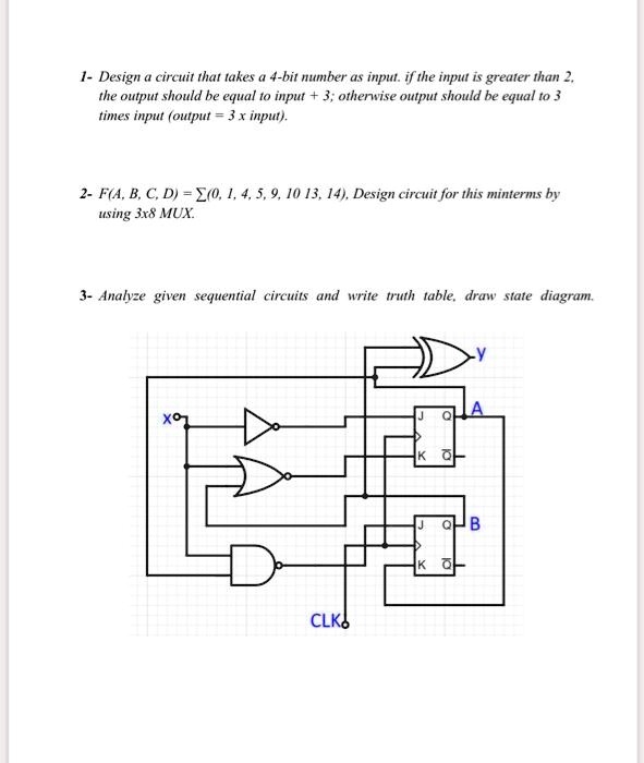 SOLVED: Texts: Can you help me please with these questions? 1- Design a circuit that takes a 4 ...