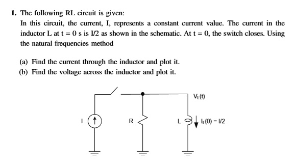 Solved 1 The Following Rl Circuit Is Given In This Circuit The