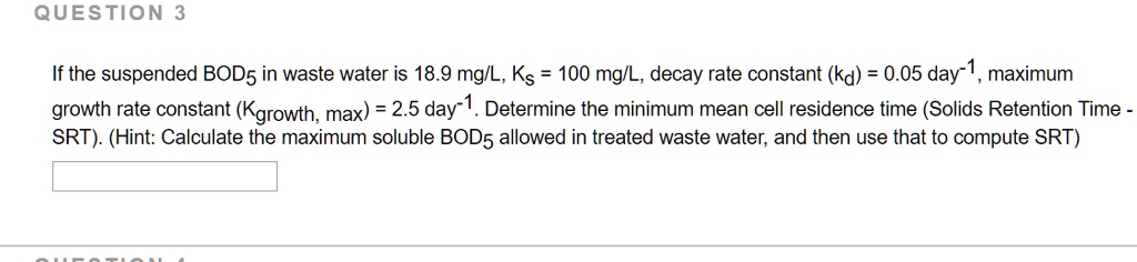 SOLVED: Determine the minimum mean cell residence time (Solids ...