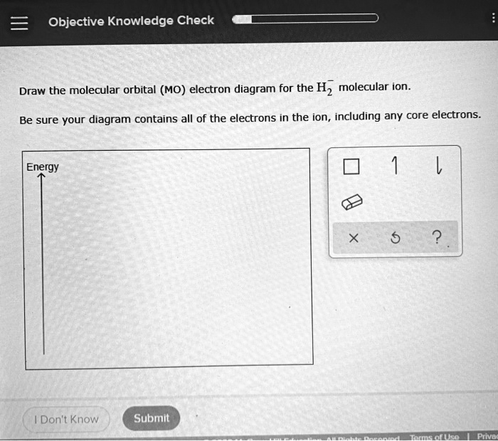Objective Knowledge Check Draw the molecular orbital (MO) electron diagram for the H?? molecular ...