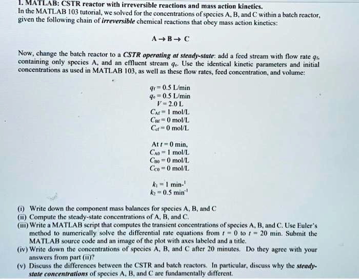 SOLVED: I.MATLAB: CSTR reactor with irreversible reactions and mass action kinetics In the ...