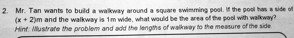 SOLVED: 2 Mr. Tan wants to build walkway around square swimming pool ...
