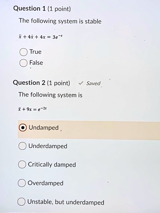 SOLVED:Question 1 (1 point) The following system is stable #+4+4x= 3e-t ...