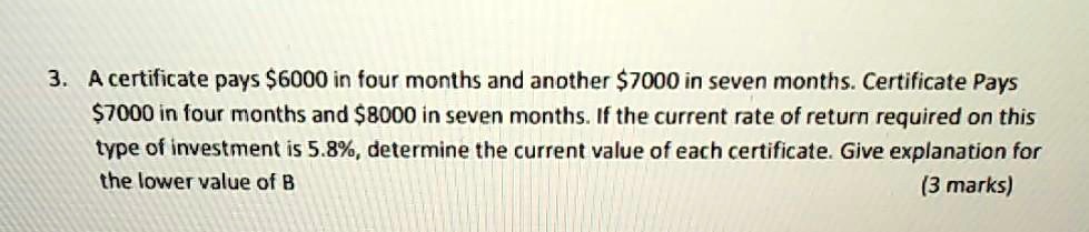 3. A certificate pays 6000 in four months and another7000 in seven ...