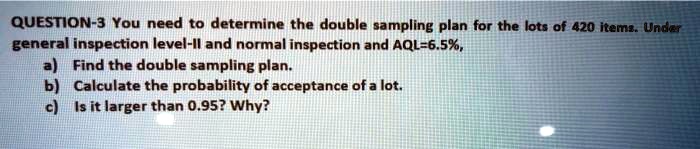 SOLVED: QUESTION-3 You need to determine the double sampling plan for ...