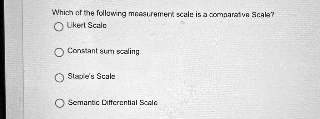 Which of the following measurement scale is a comparative Scale? Likert ...