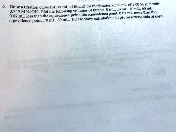 SOLVED: titration curve (pH vs mL of titrant) for the titration of 50 mL of 1.00 M HCI with Draw ...