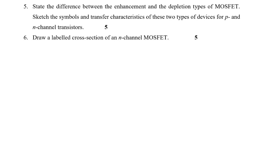 5. State the difference between the enhancement and the depletion types ...