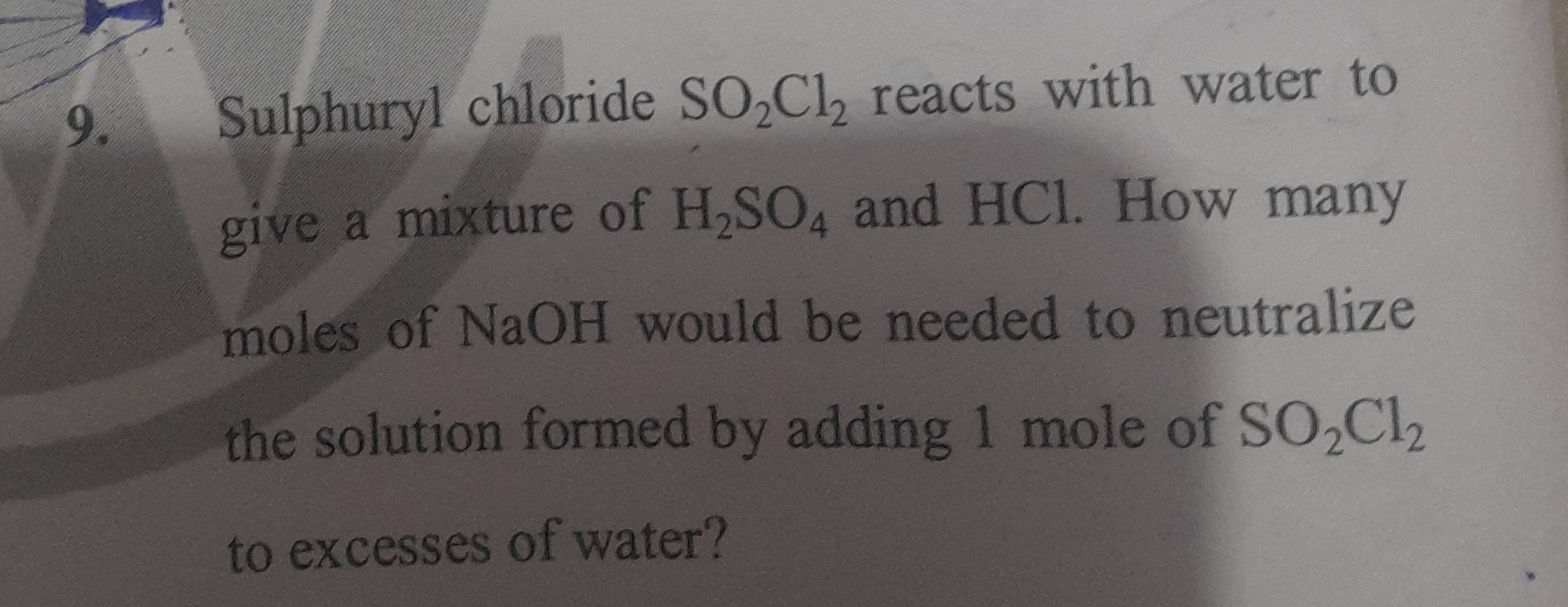 SOLVED: 9. Sulphuryl chloride SO2Cl2 reacts with water to give a ...