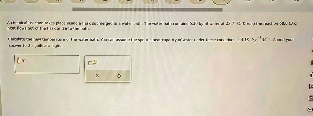 SOLVED: A chemical reaction takes place inside a flask submerged in a ...