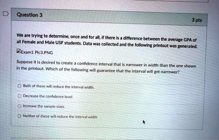 SOLVED: Question 3 3 pts We are trying to determine once and for all ...