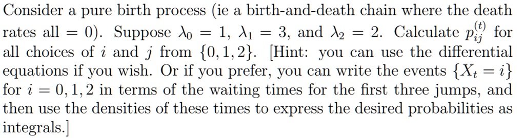 SOLVED: Consider a pure birth process (i.e., a birth-and-death chain ...