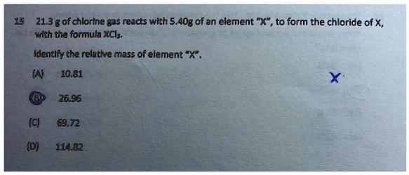 SOLVED: 15 21.3 g of chiorine gas reacts with 5.40g of an element ,to form the chloride of X th ...